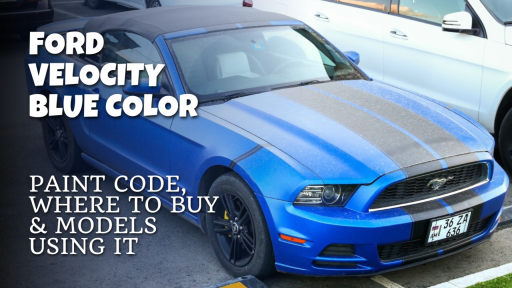 Ford Velocity Blue Color Paint Code Where To Buy And Models Using