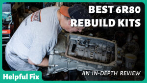 Best 6R80 Rebuild Kits - Full Guide - Helpful Fix