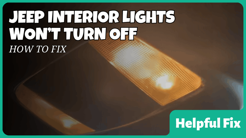 Jeep Interior Lights Won’t Turn Off (and How to Fix) - Helpful Fix